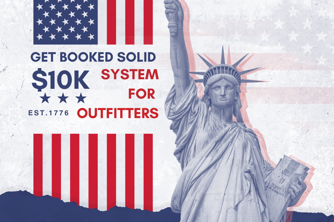 Get Booked Solid: $10K System for Outfitters